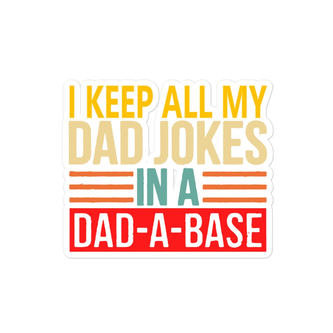 Funny Sticker,i Keep All My Dad Jokes in A Dad A Base Sticker Gift ...