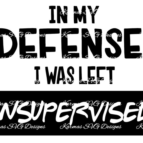 In My Defense I Was Left Unsupervised Svg - Etsy