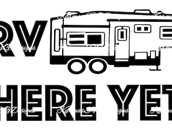 Digital RV There yet SVG Dxf PNG File Rv Svg Are We There - Etsy