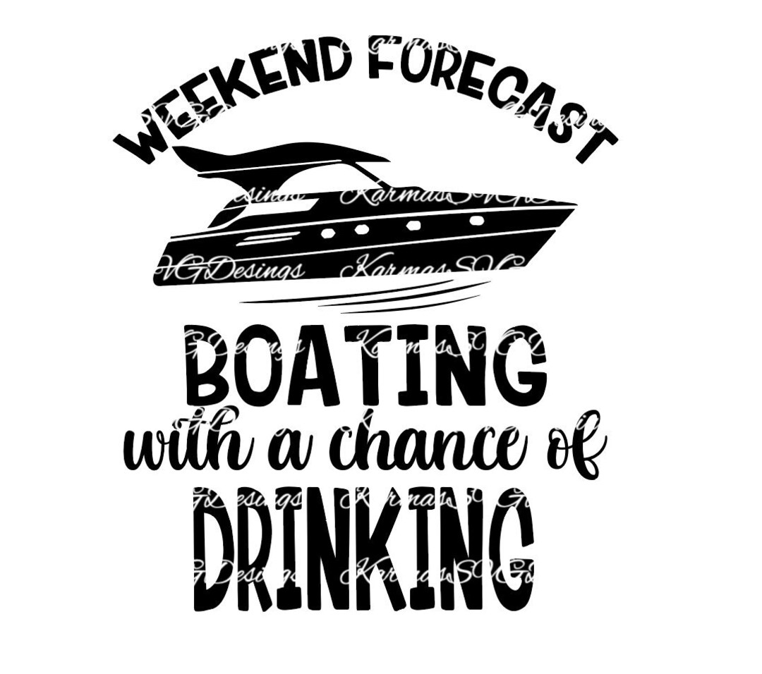 Weekend Forecast Boating With a Chance of Drinking SVG - Etsy
