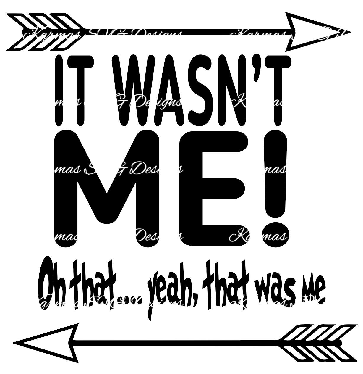 It Wasn't Me, Oh That Yeah That Was Me SVG - Etsy
