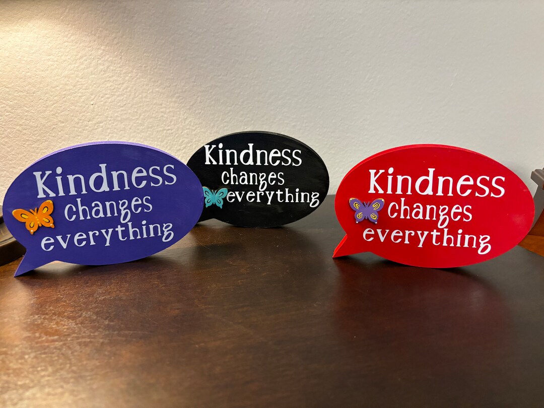 Kindness Changes Everything Wood Stand up Sign/text Bubble Decor - Etsy