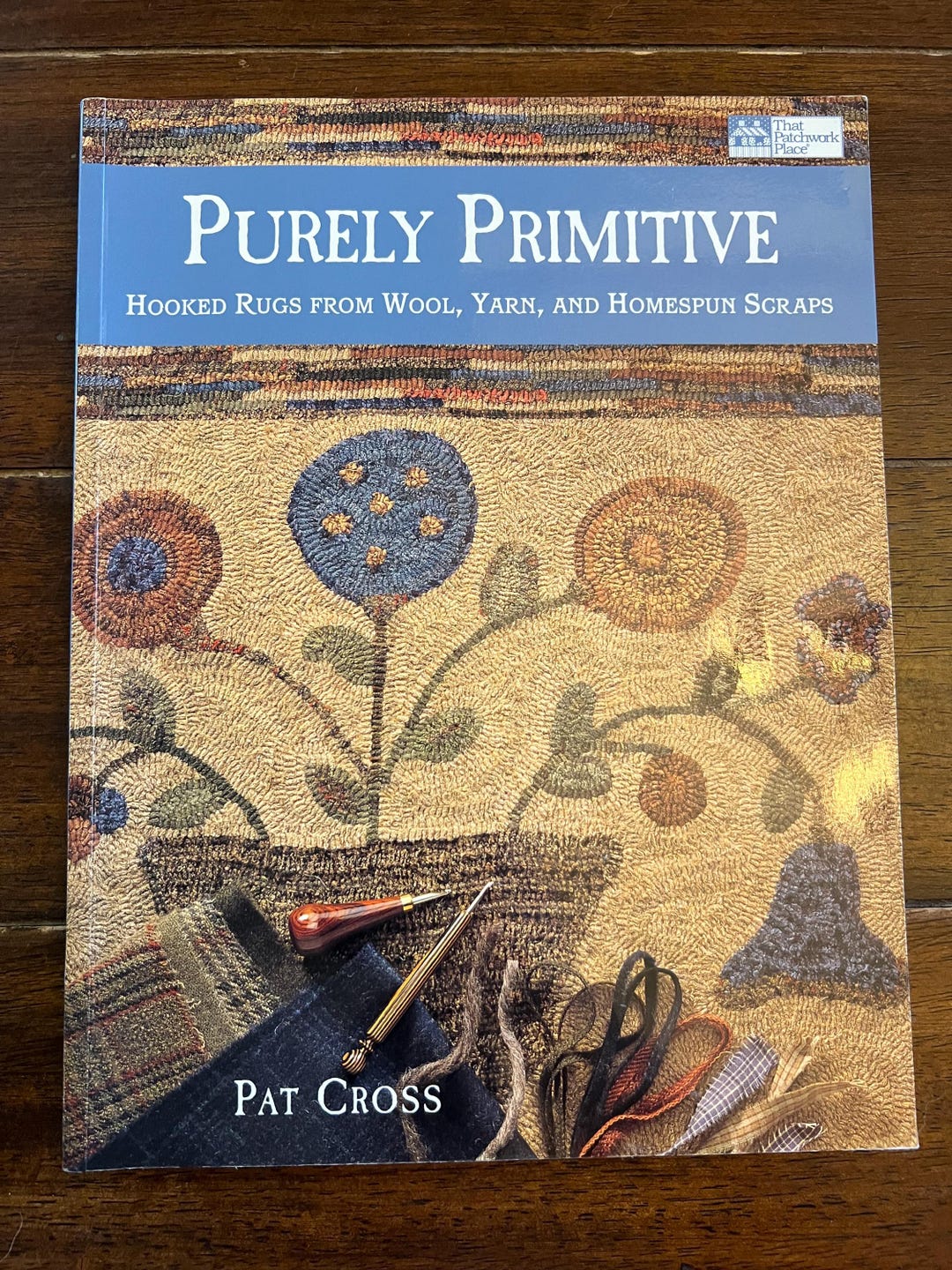 2003 Purely Primitive Hooked Rugs From Wool, Yarn, and Homespun Scraps by Pat Cross That ...