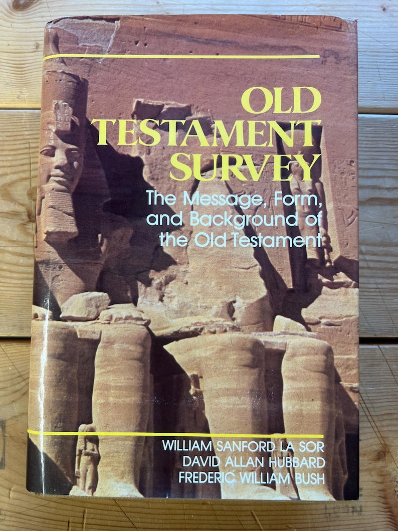1990 Old Testament Survey the Message, Form and Background of the Old ...