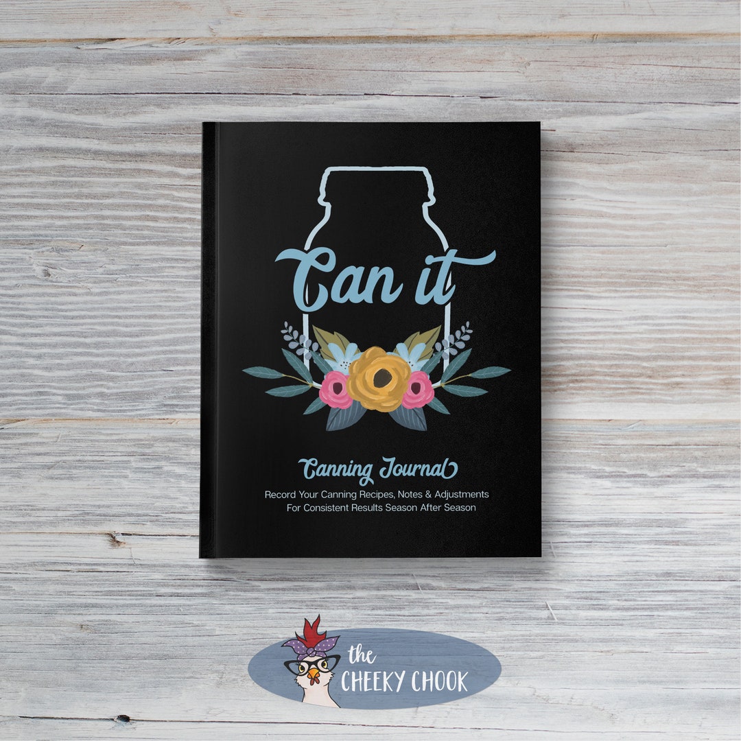Can It Canning Journal: Keep Track of Canning Recipes and Adjustments ...