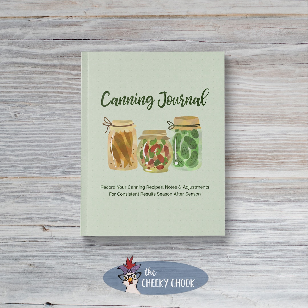 Canning Journal: Keep Track of Canning Recipes and Adjustments Season ...
