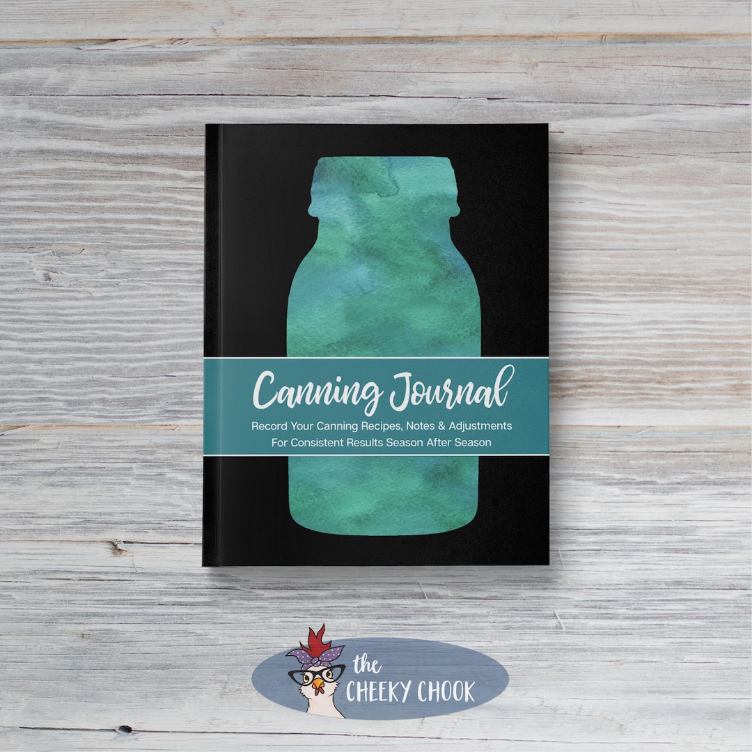 Canning Journal: Keep Track of Canning Recipes and Adjustments Season ...