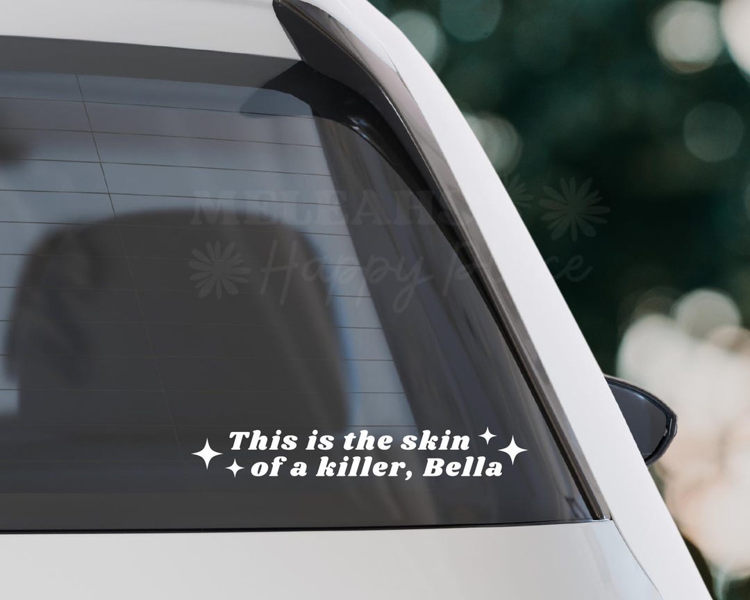 Twilight Vinyl Car Decal, "this is the Skin of a Killer, Bella" - Etsy
