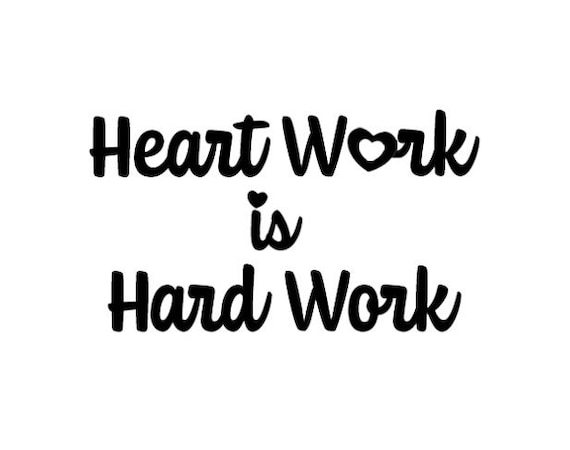 Heart Work is Hard Work Decal | Etsy
