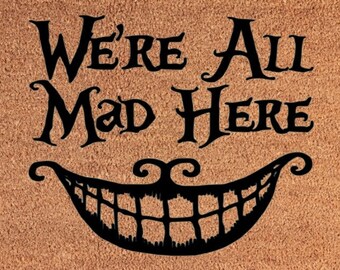 Welcome We're All Mad Here Doormat Welcome Mats Fun - Etsy
