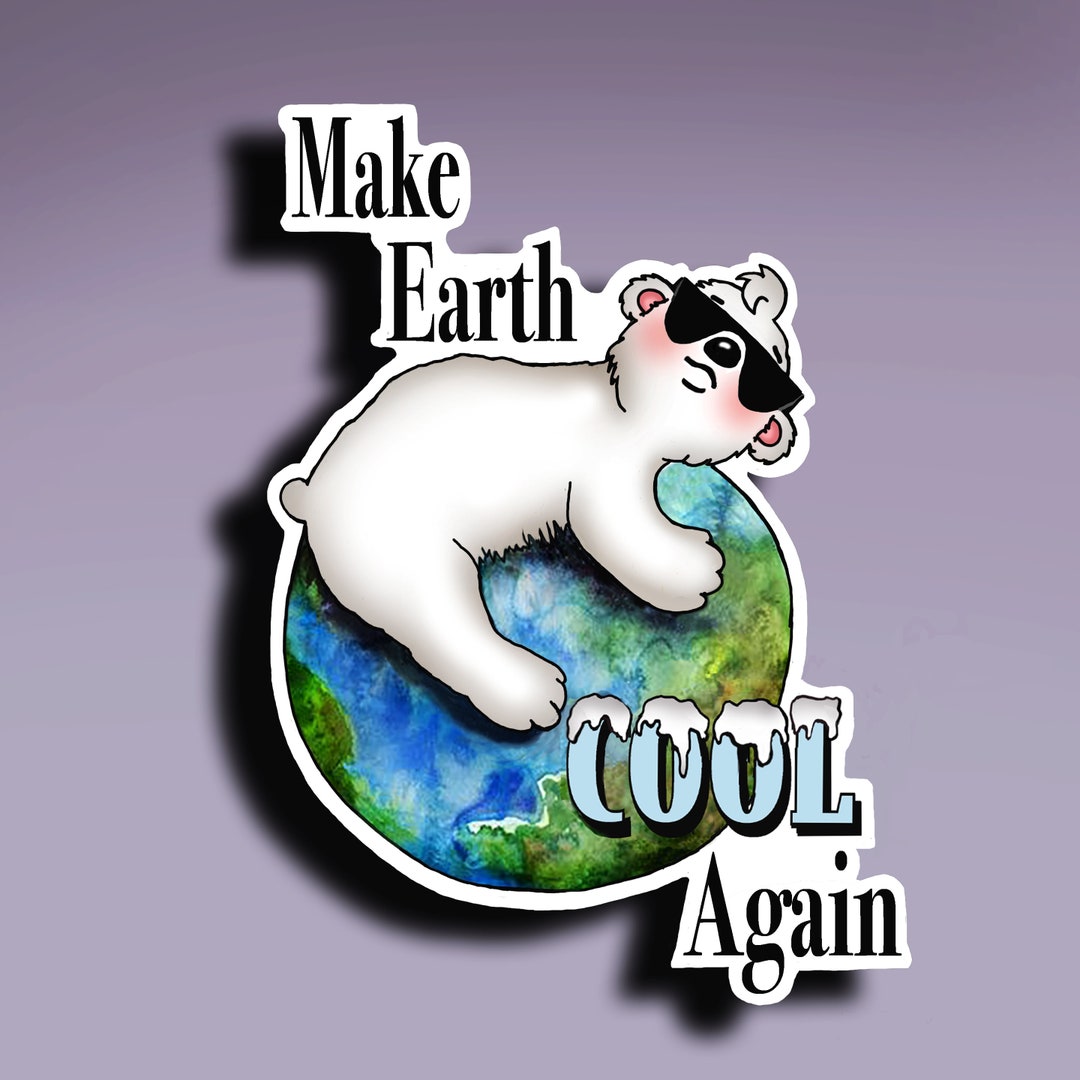 Sticker - Make Earth Cool Again; Environmental Sticker; Climate Change ...