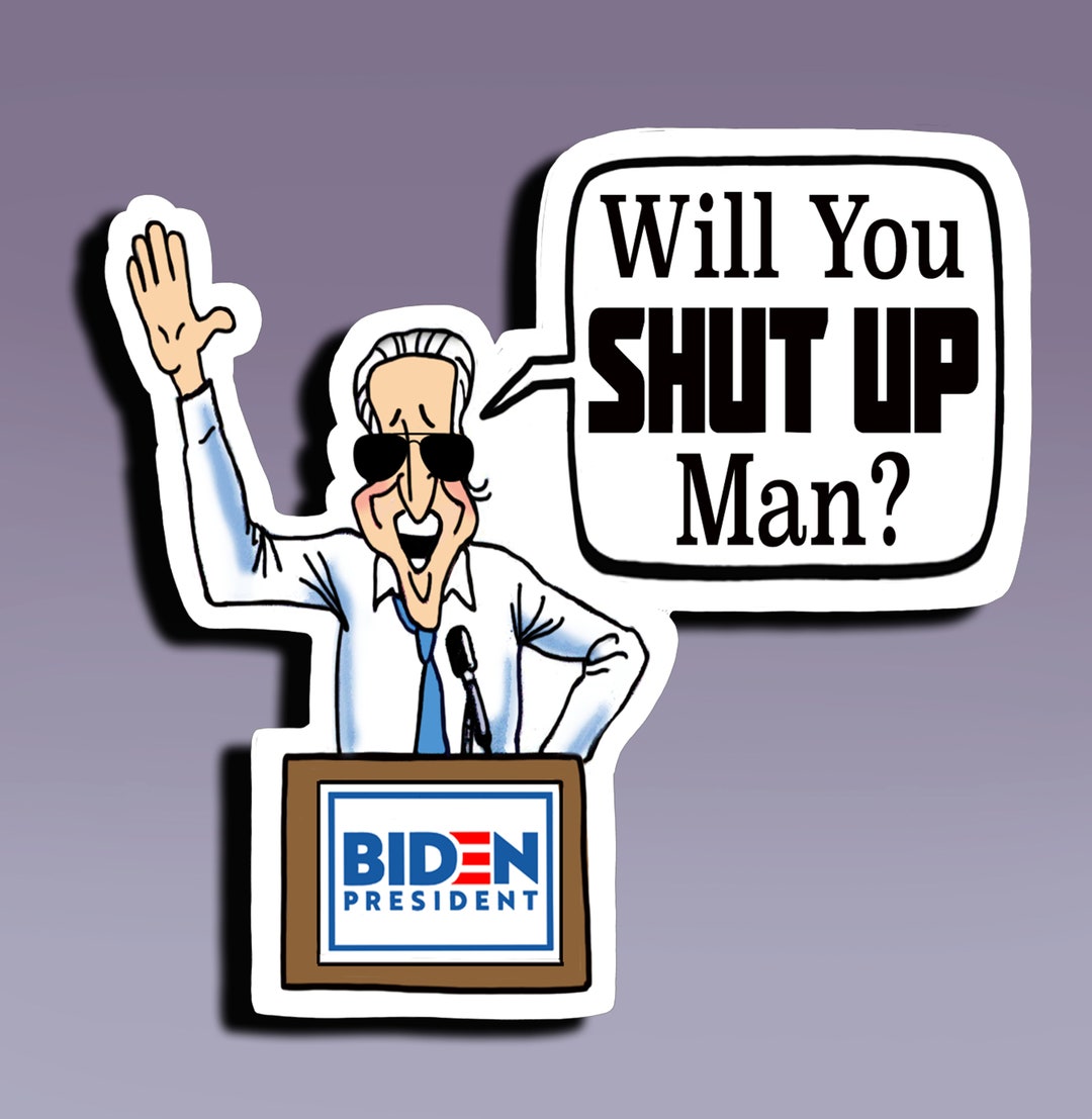 Sticker - Will You Shut up Man?; Joe Biden Sticker; Political Sticker ...