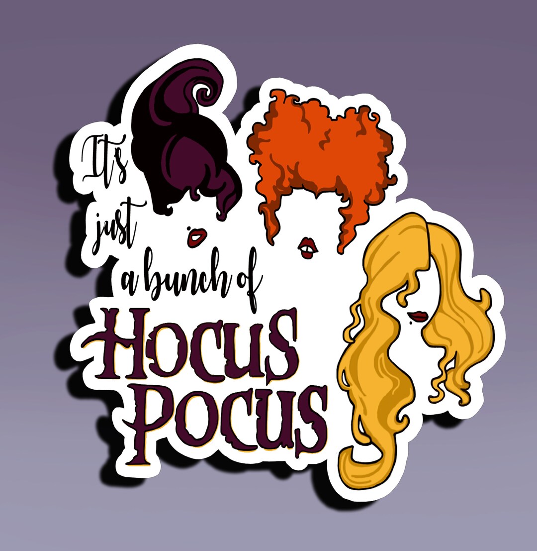 Sticker - It's Just a Bunch of Hocus Pocus; Sanderson Sisters Sticker ...