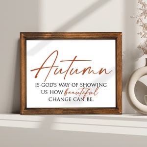 8x10 Fall Sign, Autumn is God's Way of Showing Us How Beautiful Change ...
