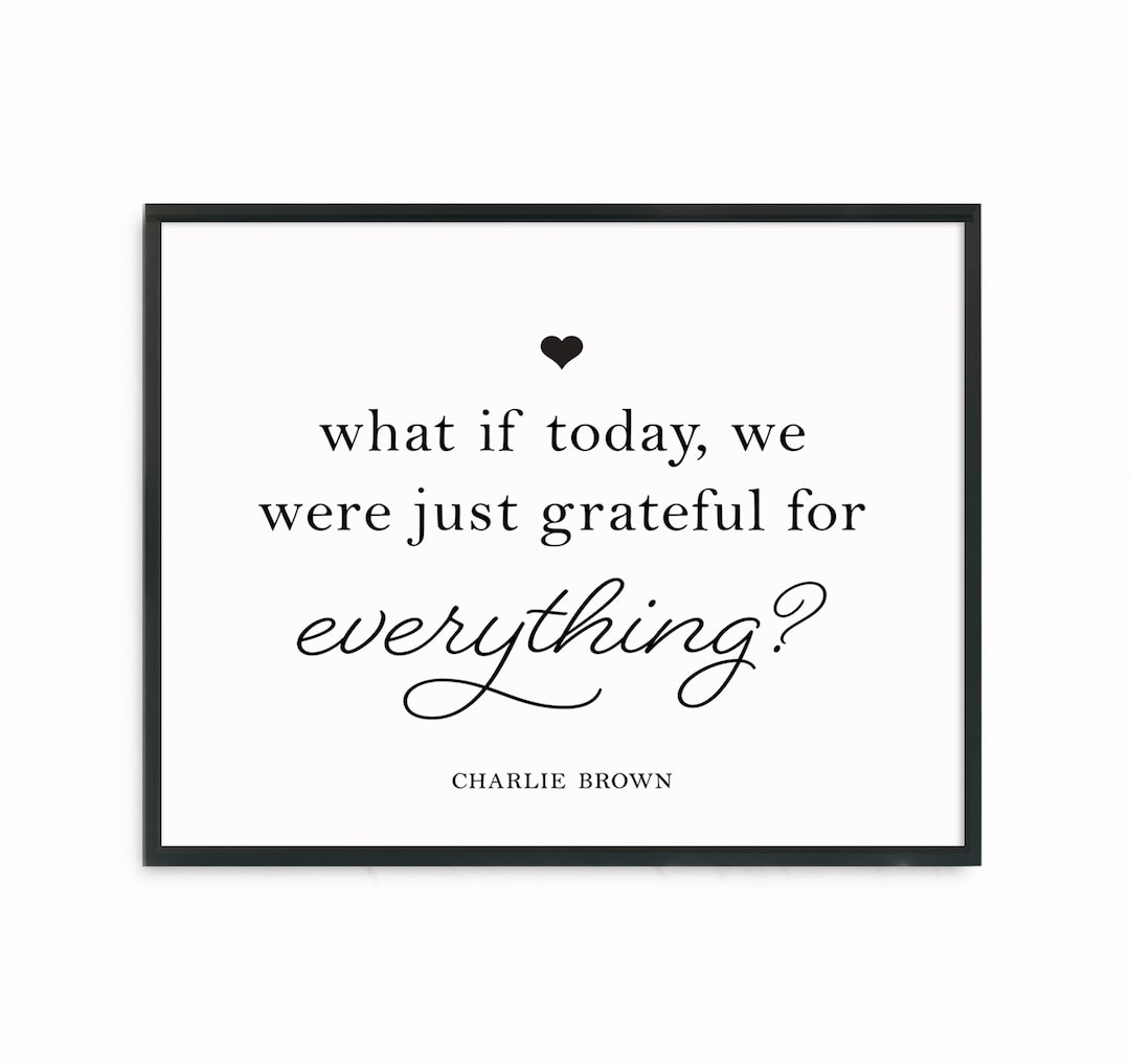 What If Today We Were Just Grateful for Everything Digital Download ...