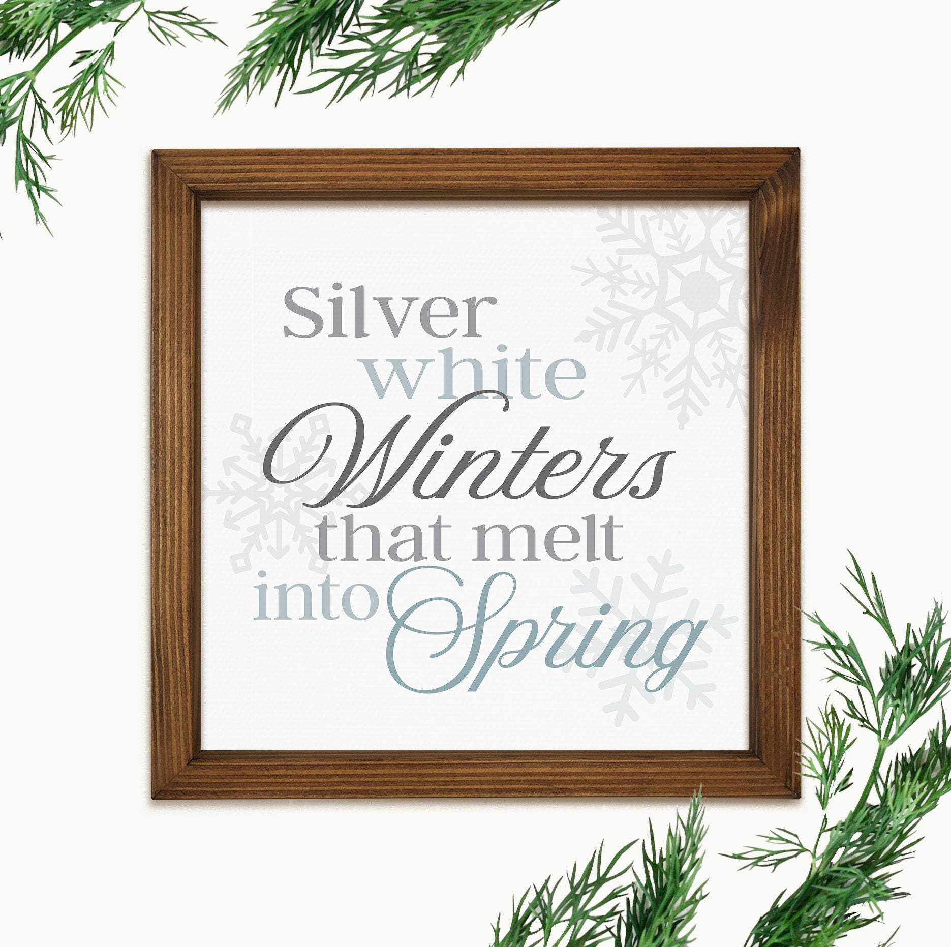 Silver White Winters That Melt Into Spring, Walnut Framed Canvas Sign ...