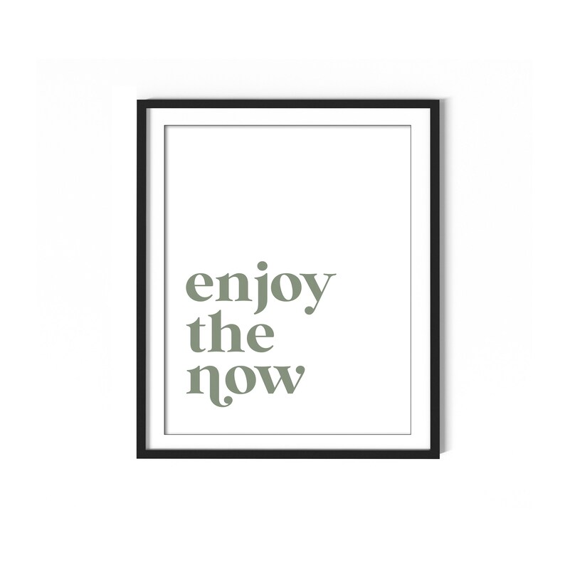 Enjoy the Now Printable, Inspirational Wall Print, Green Font Word Art ...