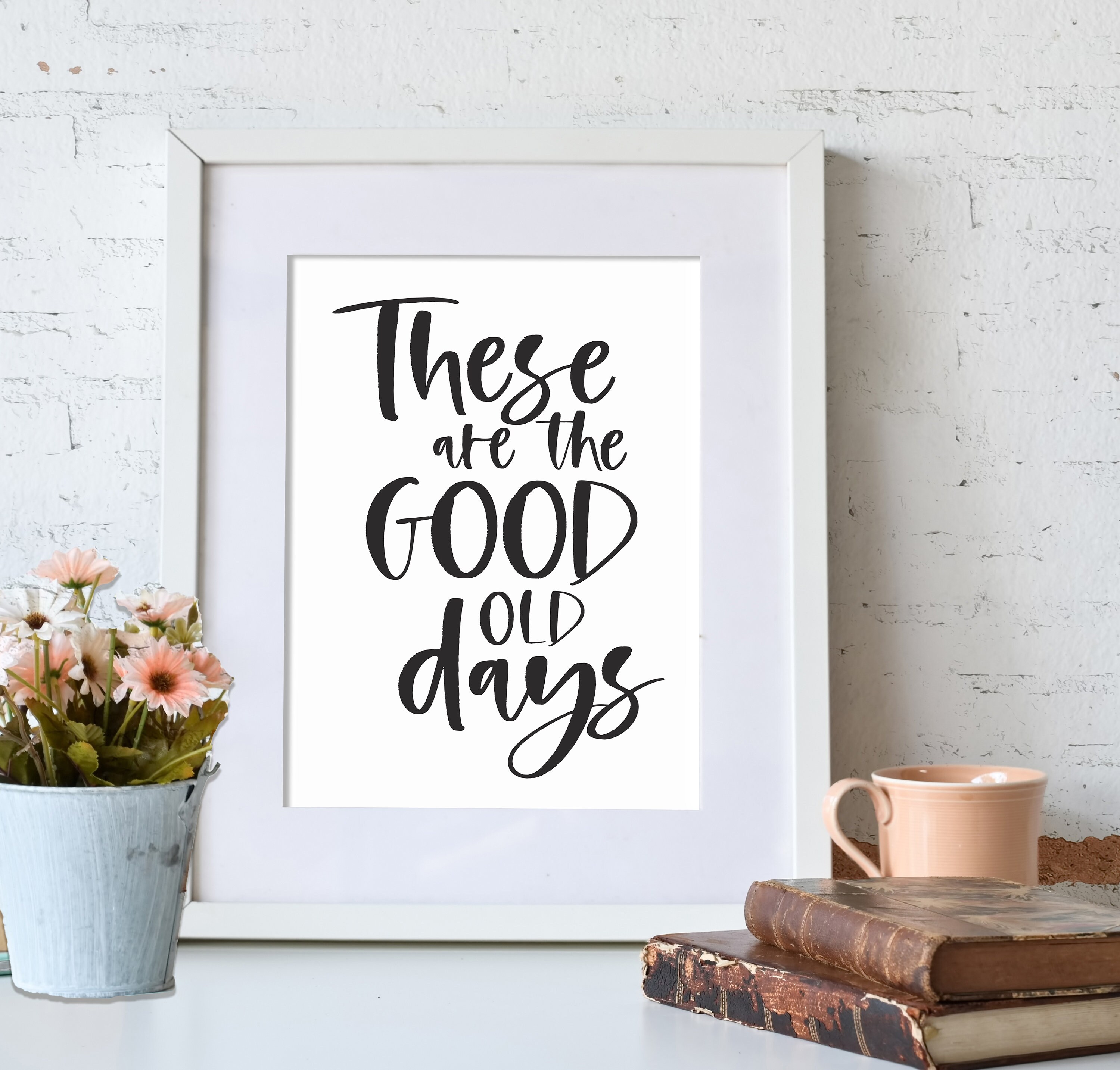 These Are the Good Old Days Printable Living Room Wall Print - Etsy