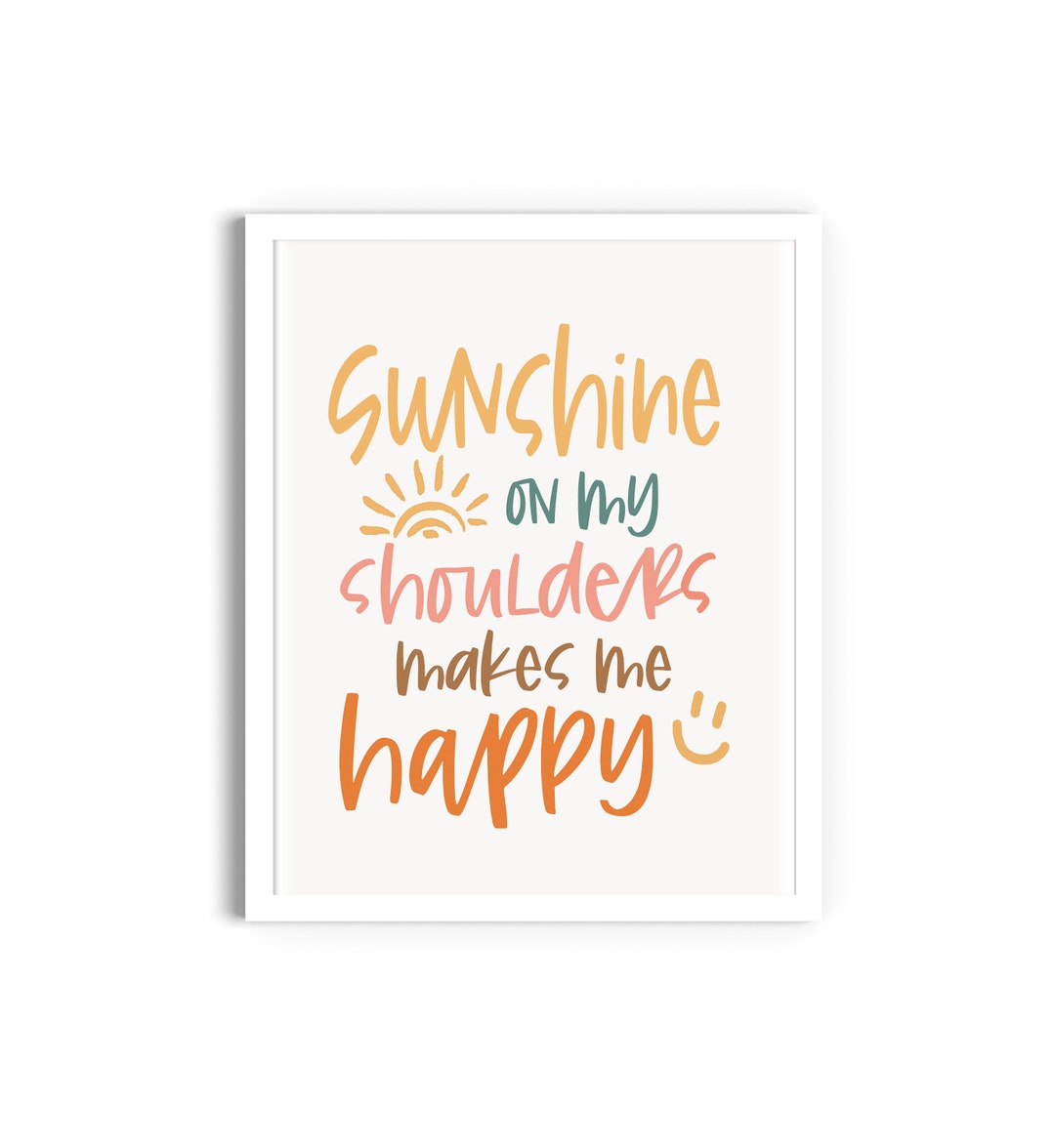 Sunshine on My Shoulders Makes Me Happy Printable, Instant Digital ...