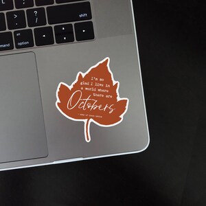 I'm so Glad I Live in A World Where There Are Octobers Sticker, Fall ...