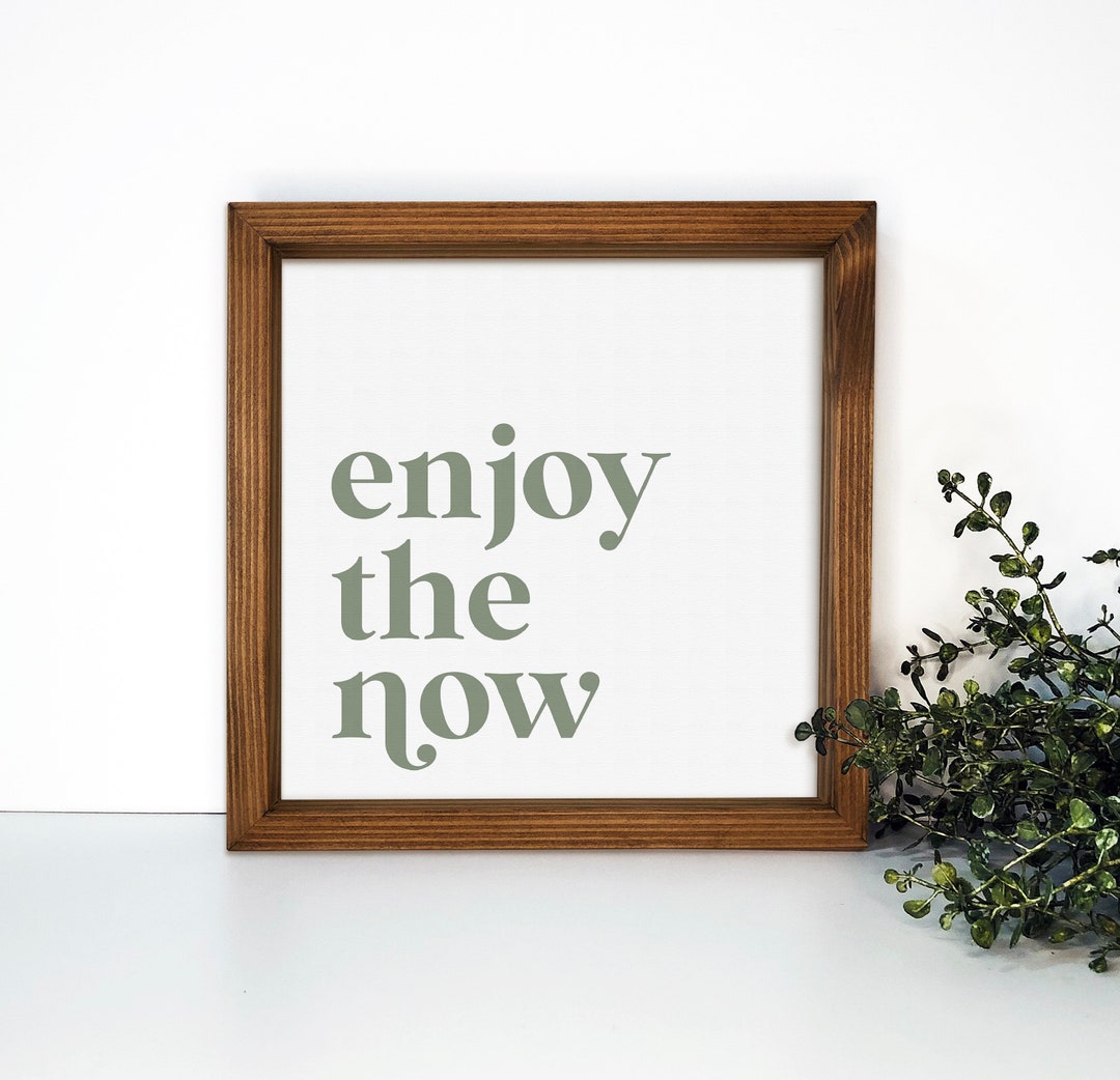 Enjoy the Now, Canvas Sign, Walnut Wood Sign, Inspirational Wall Decor ...