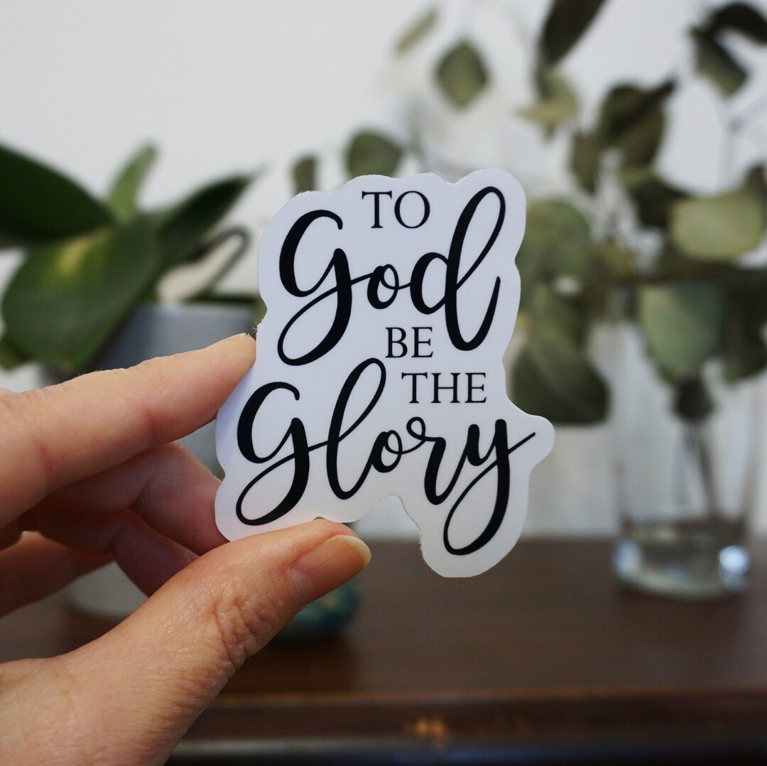 To God Be the Glory Sticker, Bible Vinyl Sticker, Christian Vinyl ...