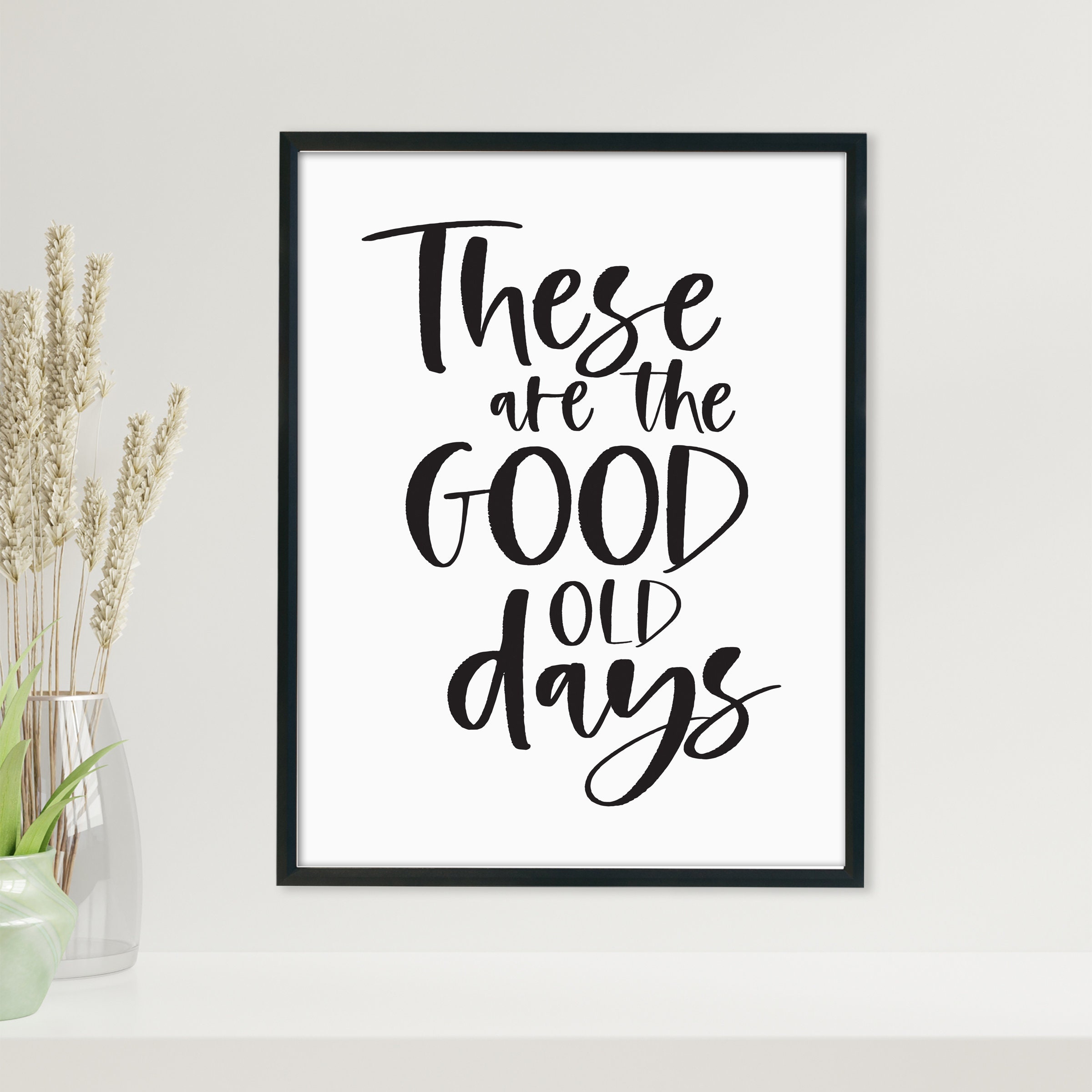 These Are the Good Old Days Printable Living Room Wall Print - Etsy