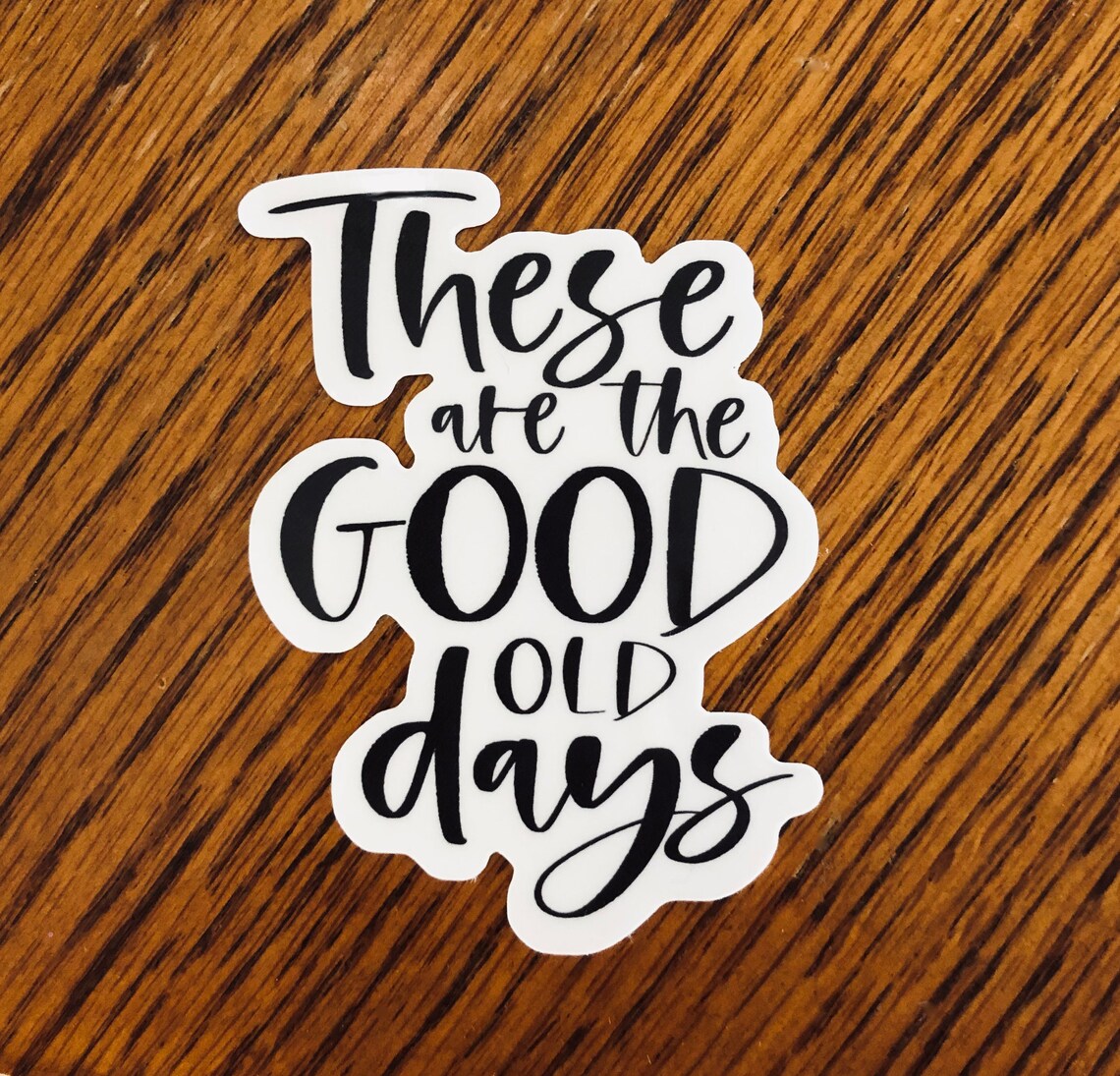 These Are the Good Old Days Inspirational Vinyl Sticker - Etsy