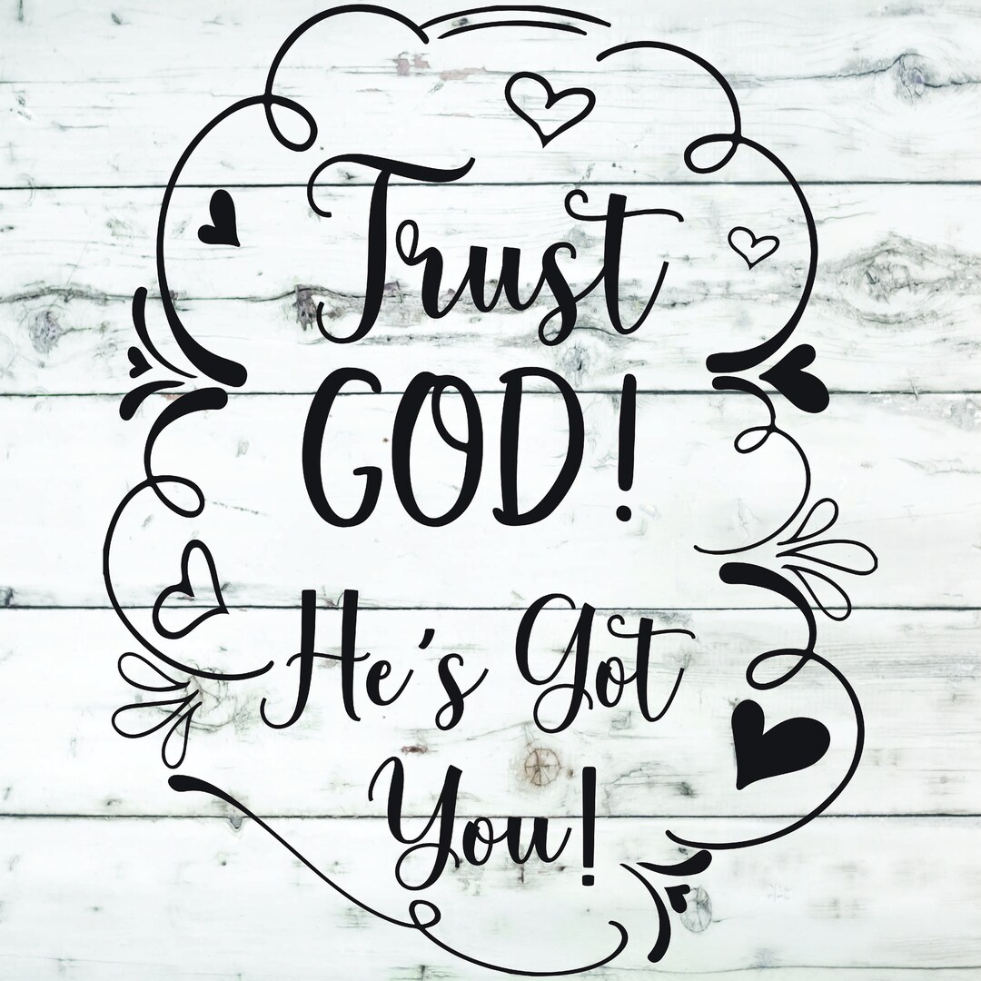 Trust God He's Got You SVG, Svg Religious, God Svg, Jesus Svg ...