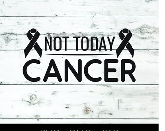 Not Today Cancer SVG Dxf Png and Eps Digital Cut (Download Now) - Etsy