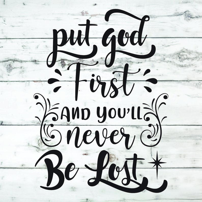 Put God First and You'll Never Be Lost SVG, Svg Religious, God Svg ...