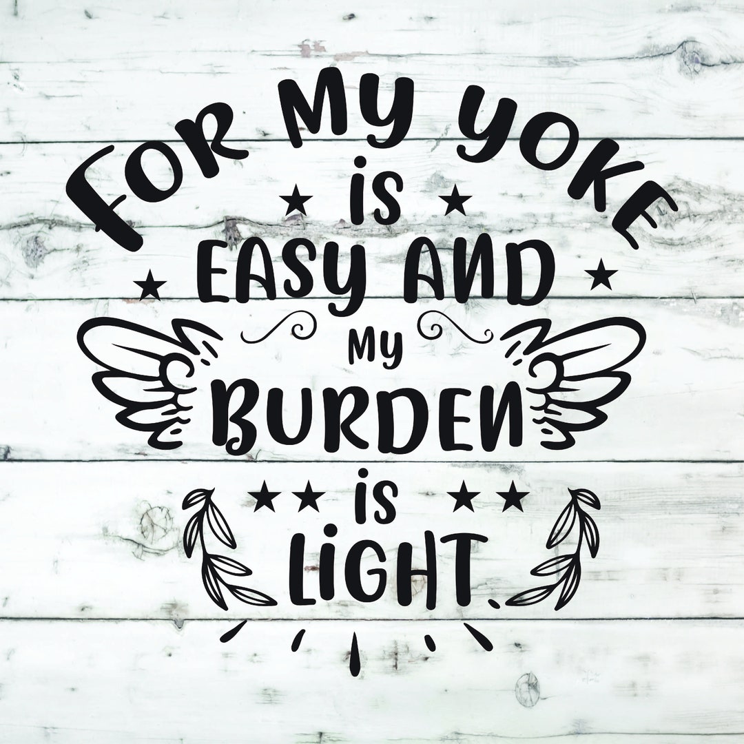 For My Yoke is Easy and My Burden is Light SVG, Svg Religious, God Svg ...