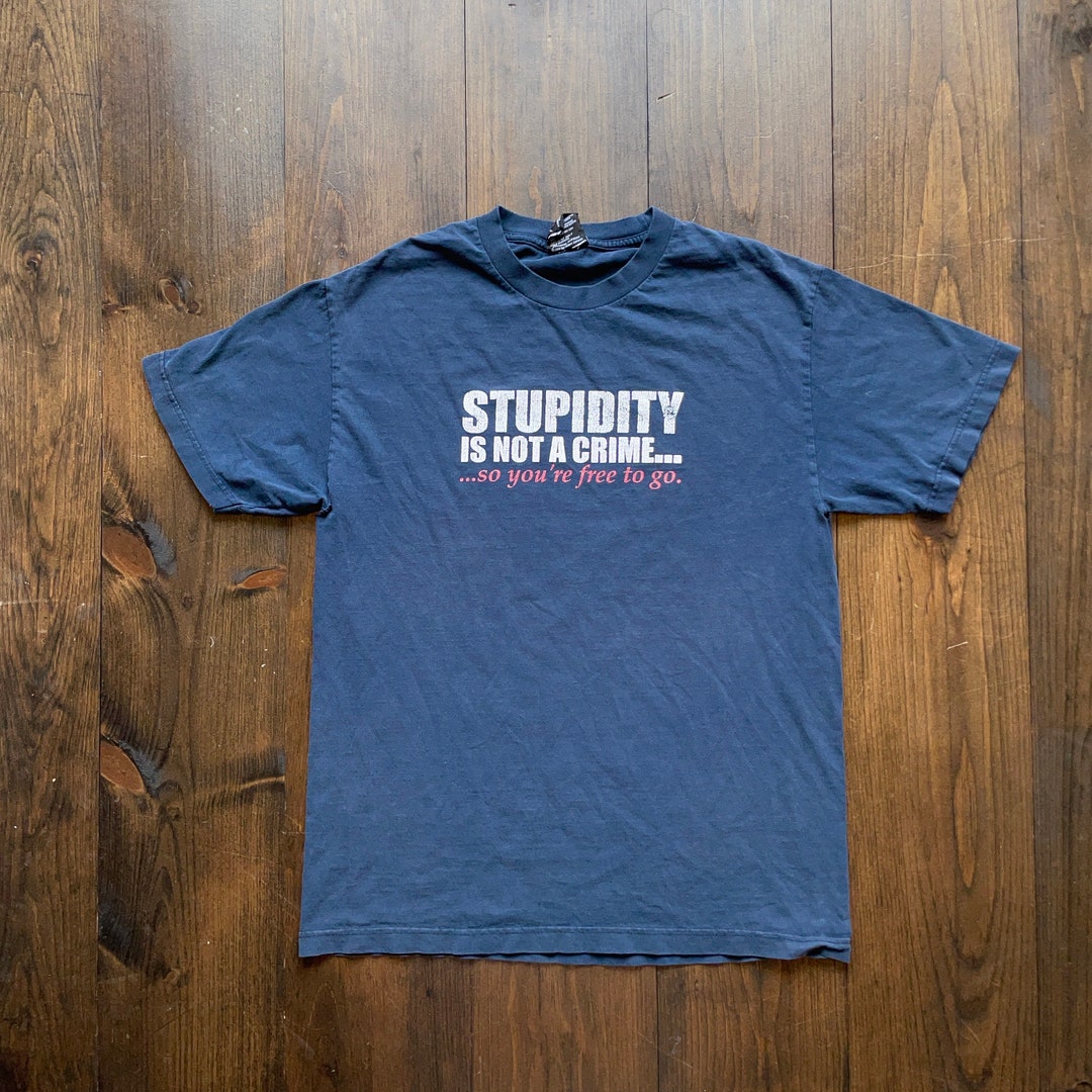 Vintage Stupidity is Not A Crime Funny Joke Quote Graphic Shirt / Size ...