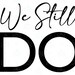 We Still Do SVG, Png, Jpg, Pdf, Printable, Digital, Instant Download - Etsy