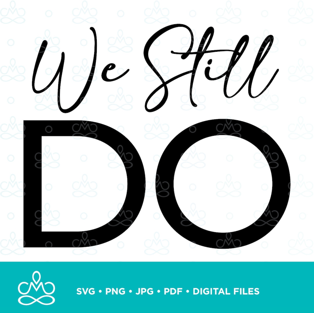 We Still Do SVG, Png, Jpg, Pdf, Printable, Digital, Instant Download - Etsy