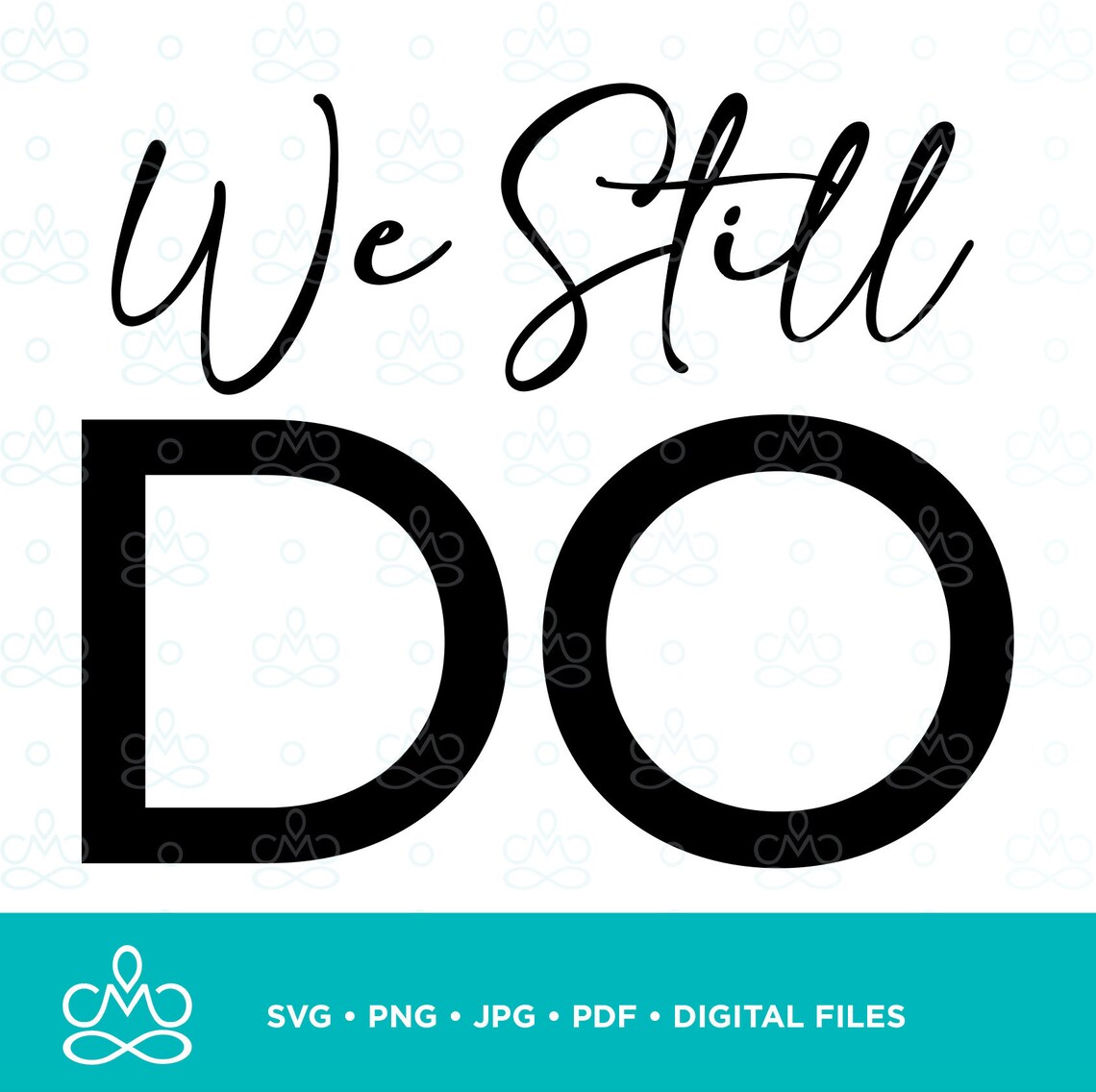 We Still Do SVG Png Jpg Pdf Printable Digital Instant - Etsy