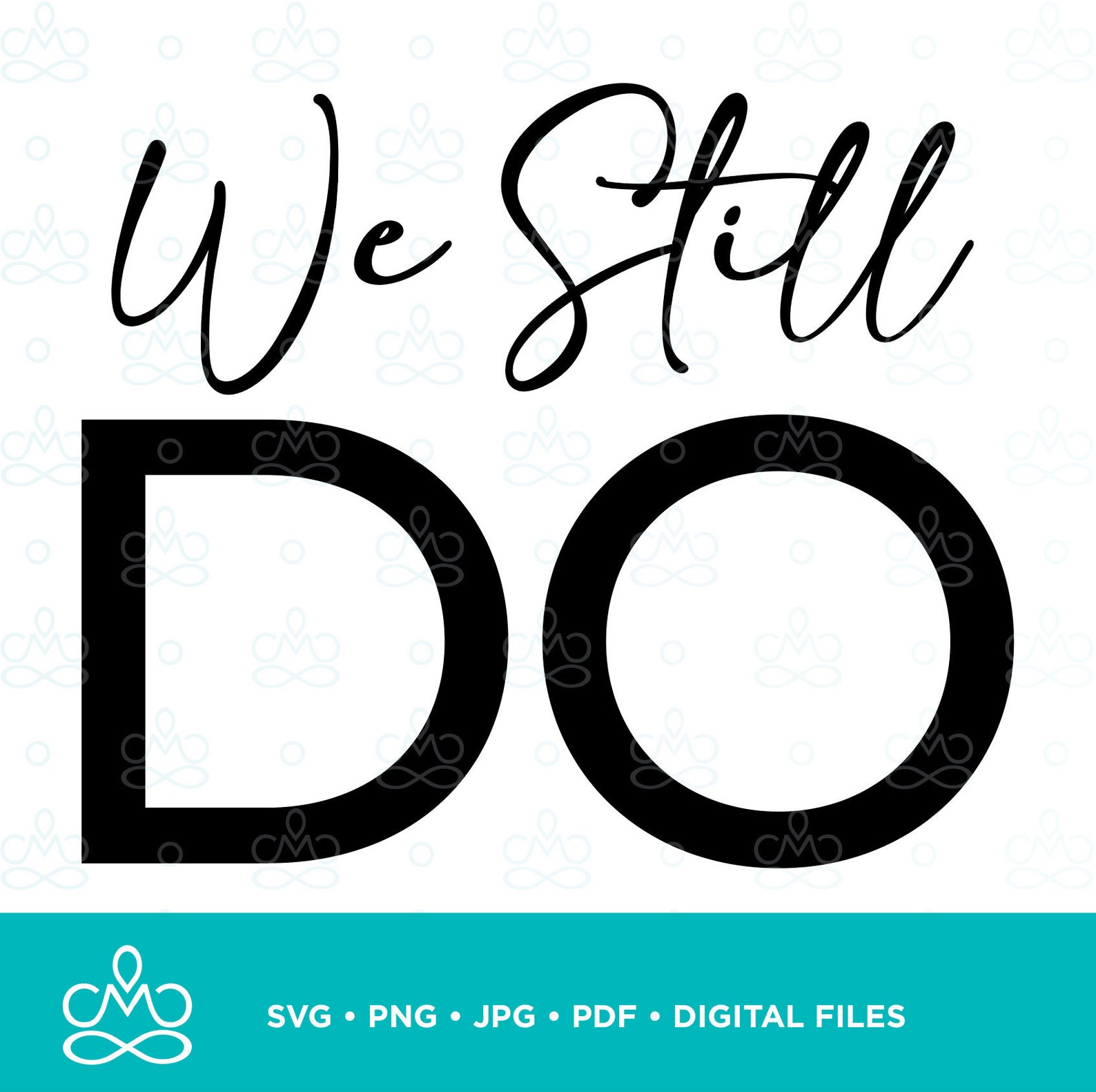 We Still Do SVG Png Jpg Pdf Printable Digital Instant - Etsy