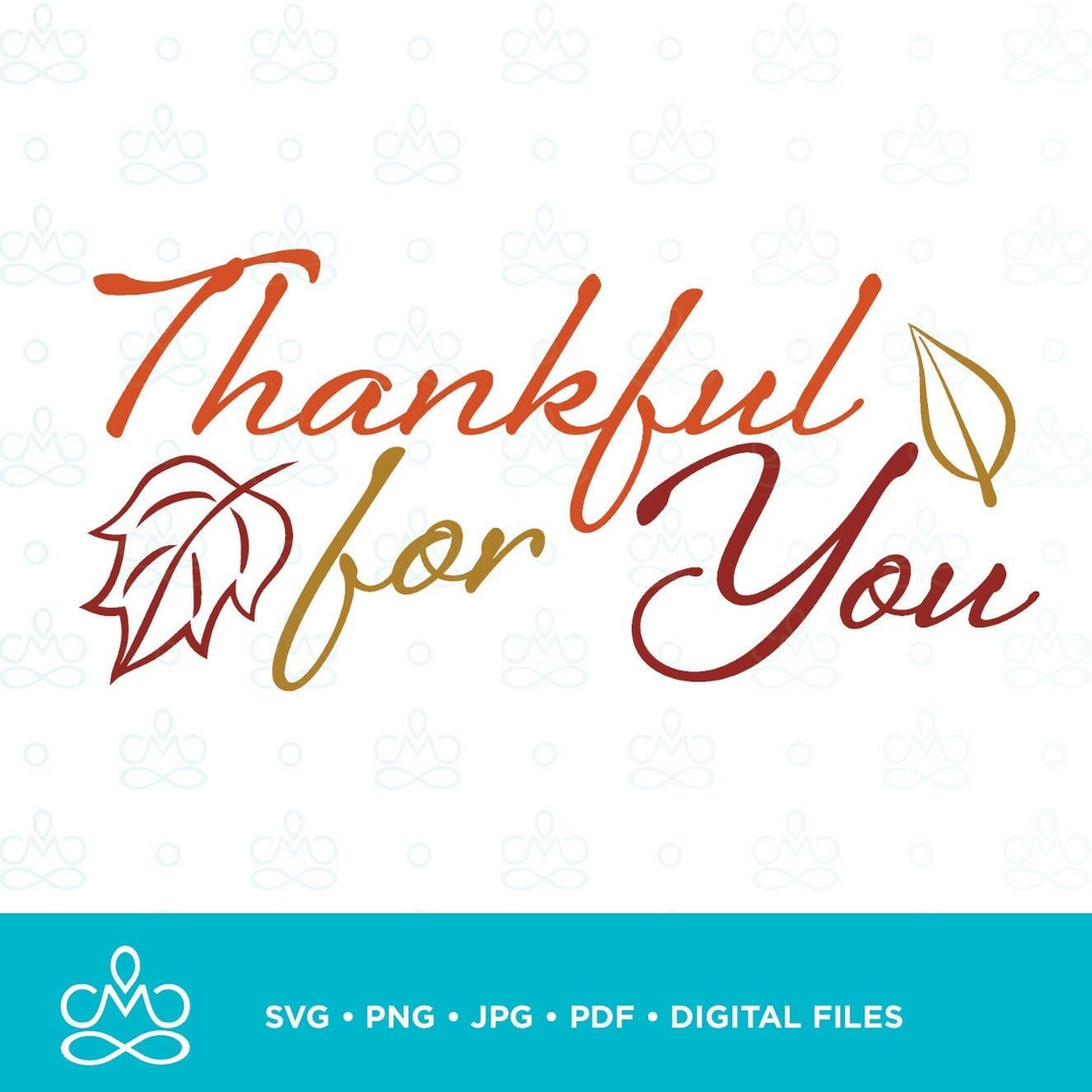 Thankful for You SVG, Png, Jpg, Pdf, Printable, Digital, Instant ...