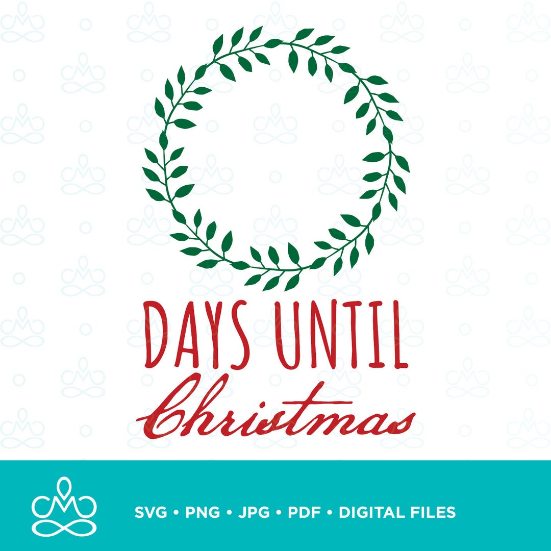 Days Until Christmas Countdown SVG Png Jpg Pdf Printable Digital 