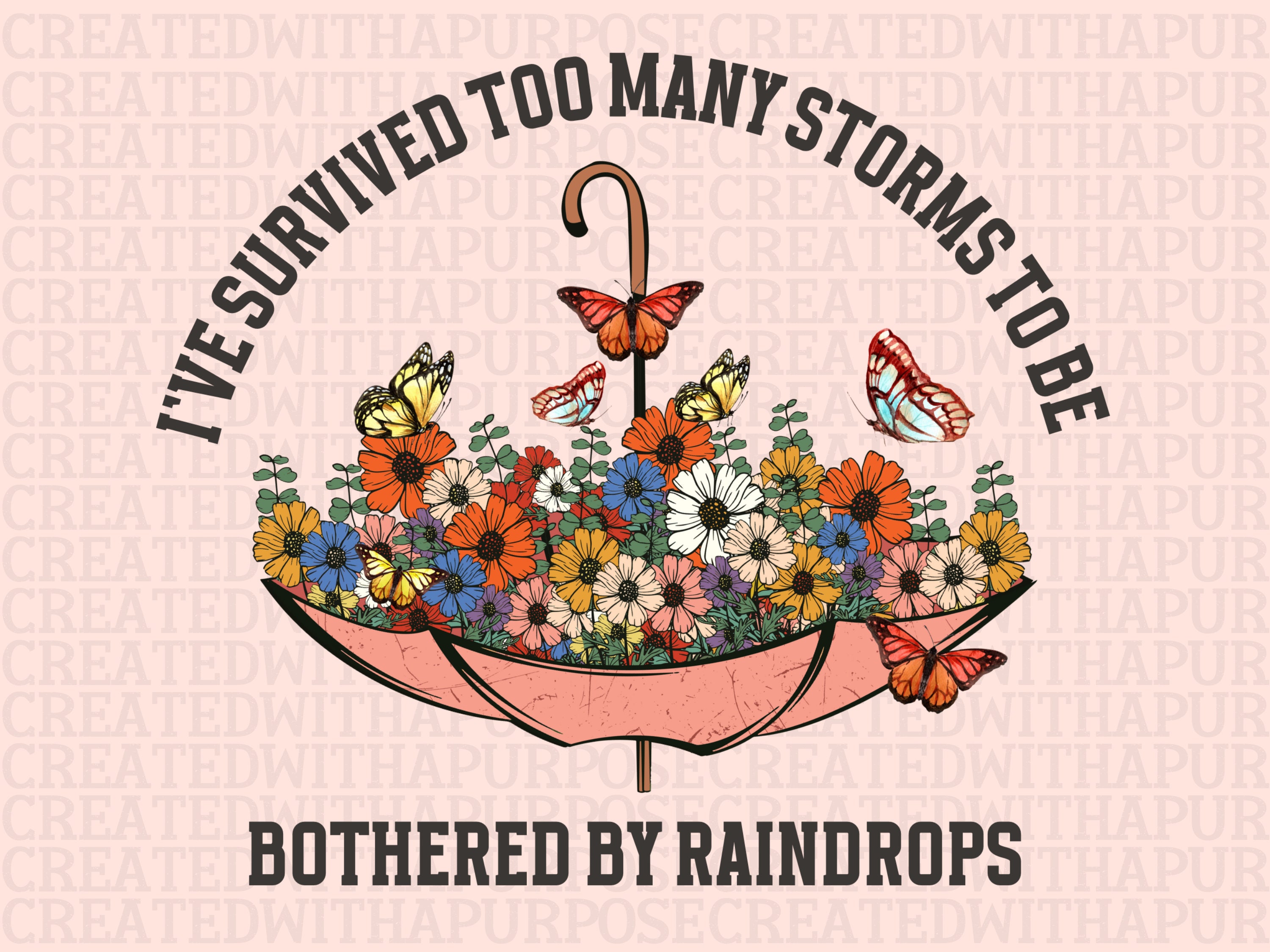 Ive Survived Too Many Storms to Bothered by Raindrops Png - Etsy