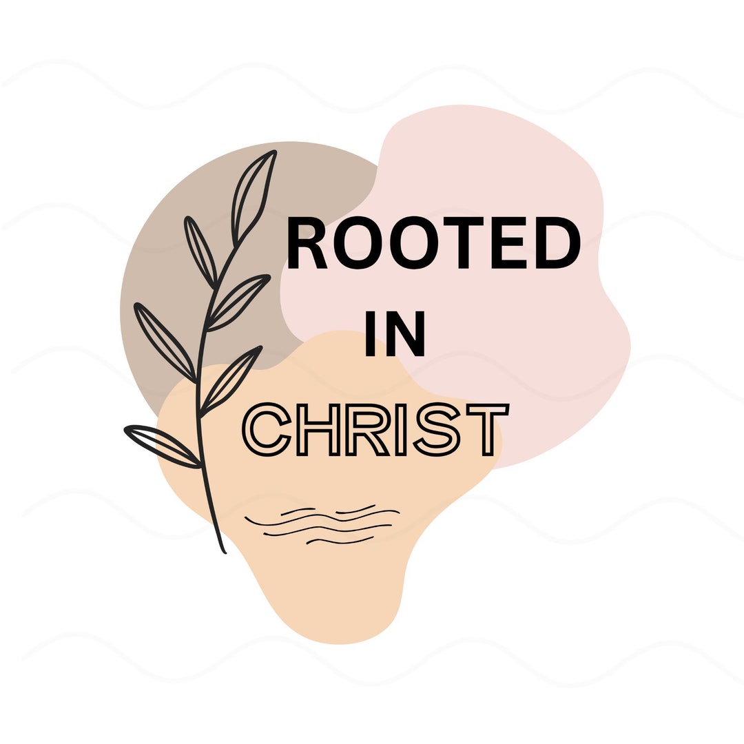 Rooted in Christ Png, Christian Sublimation Design, Jesus Png, Faith ...