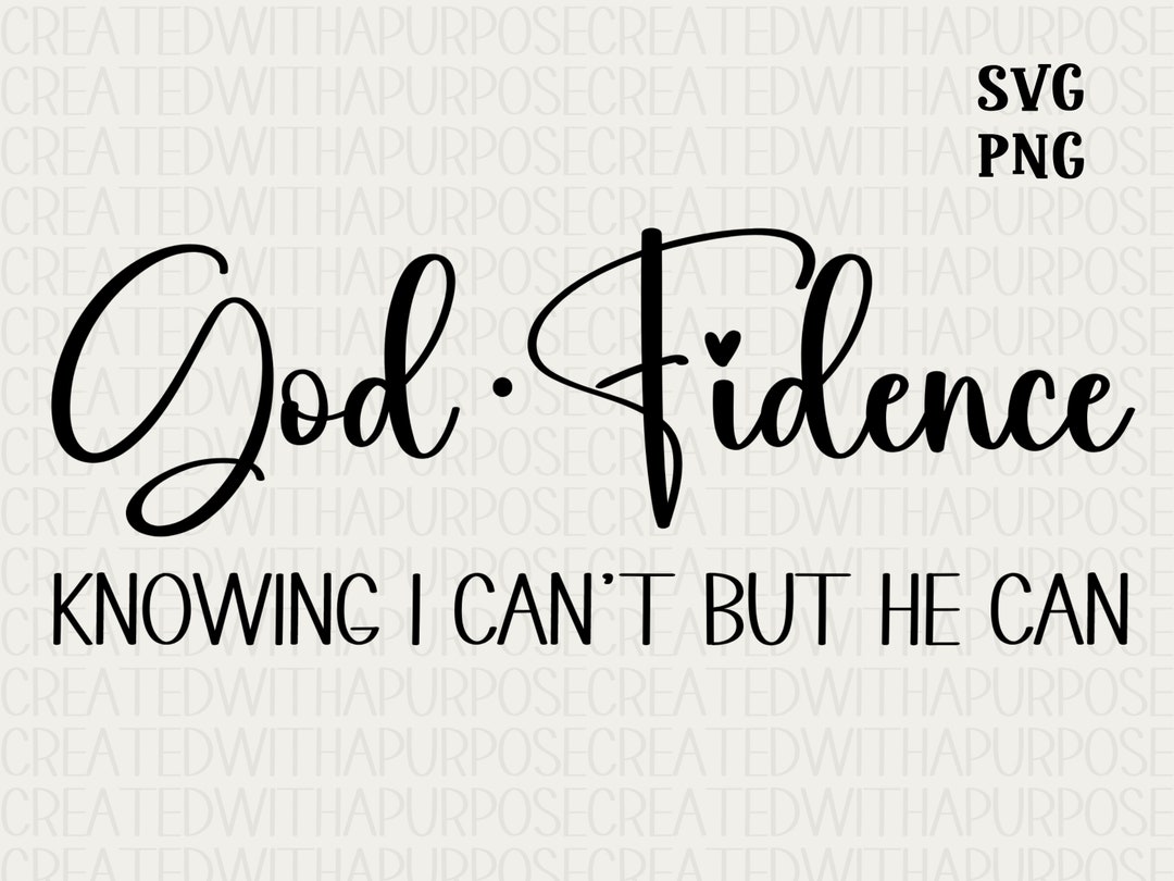 Christian Png Godfidence Knowing I Cant but He Can SVG Jesus - Etsy