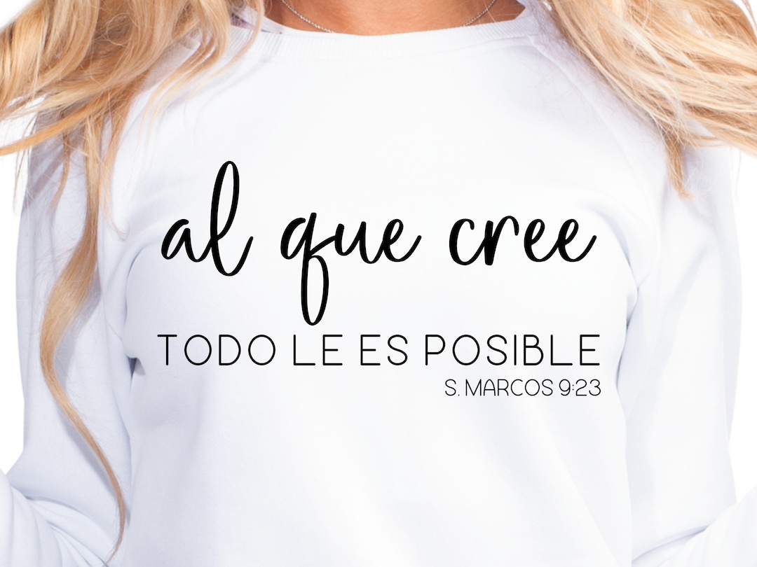 Al Que Cree Todo Le Es Posible Svg, Camisa Cristiana Png, Sublimacion ...