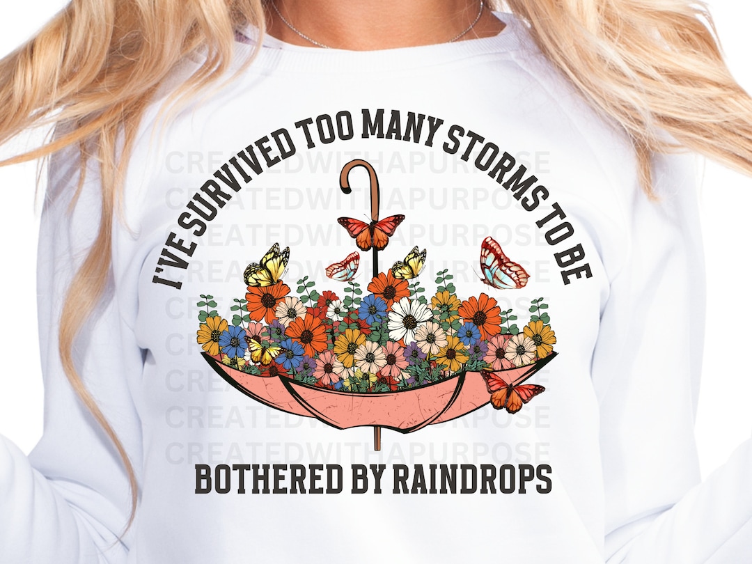 Ive Survived Too Many Storms to Bothered by Raindrops Png, Umbrella and ...
