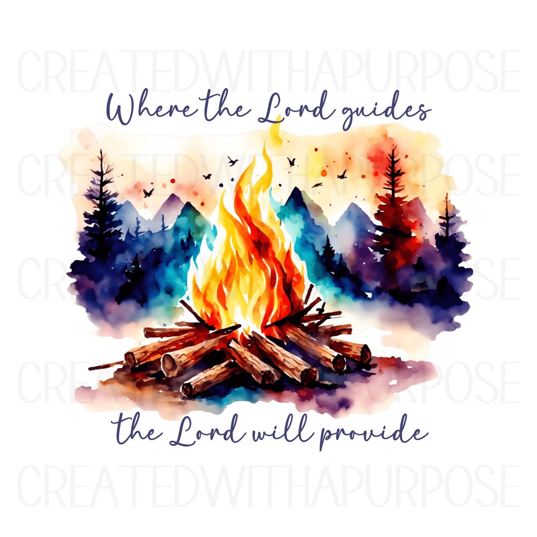 Where the Lord Guides the Lord Provides, Fire Png, Wilderness Png ...