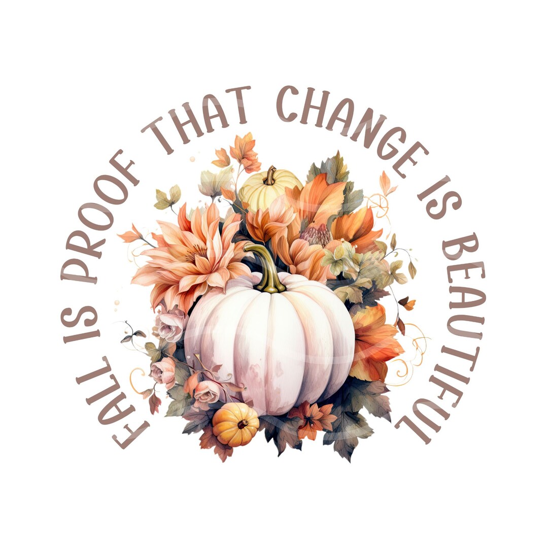 Fall Png, Fall is Proof That Change is Beautiful, Christian Png ...