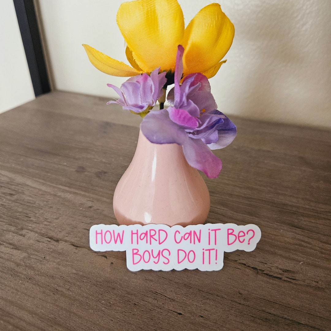 How Hard Can It Be? Boys Do It! Sticker for Water Bottle, Notebook ...