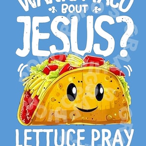 Wanna Taco Bout Jesus - PNG - Etsy