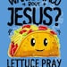 Wanna Taco Bout Jesus - PNG - Etsy