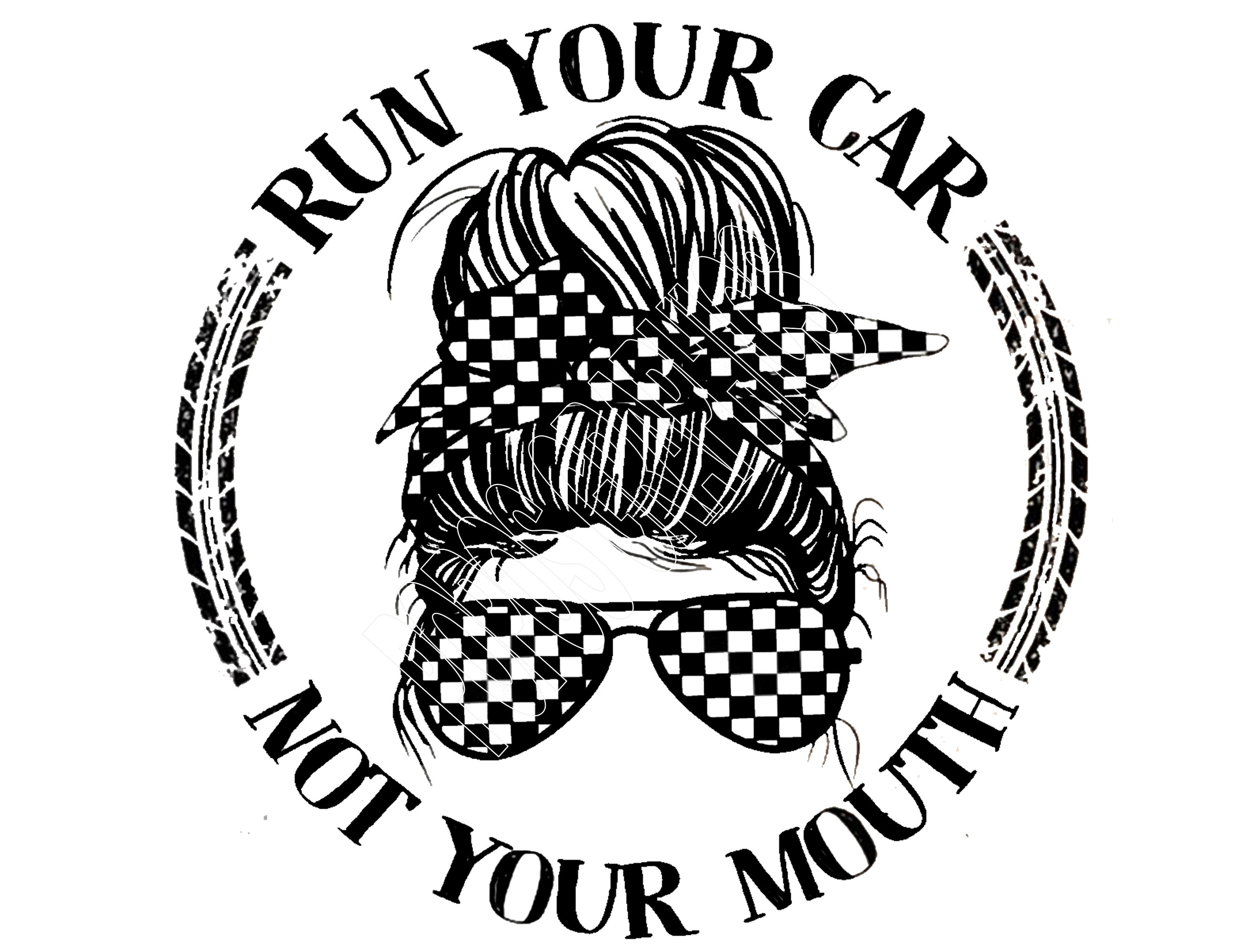 Run Your Car Not Your Mouth (Download Now) - Etsy